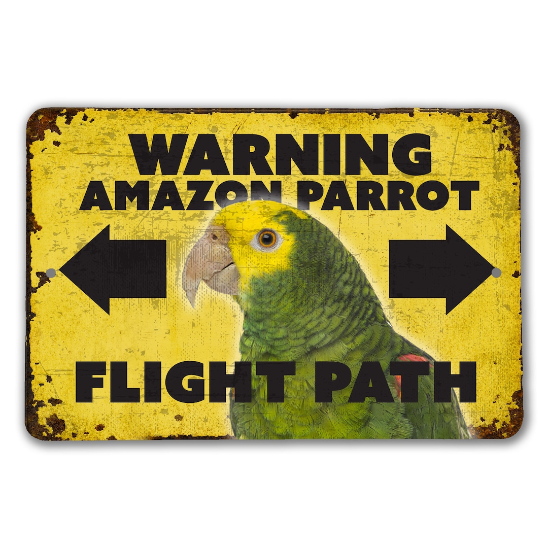 Warning Amazon Parrot Flight Path Sign Amazon Parrot Warning - Etsy