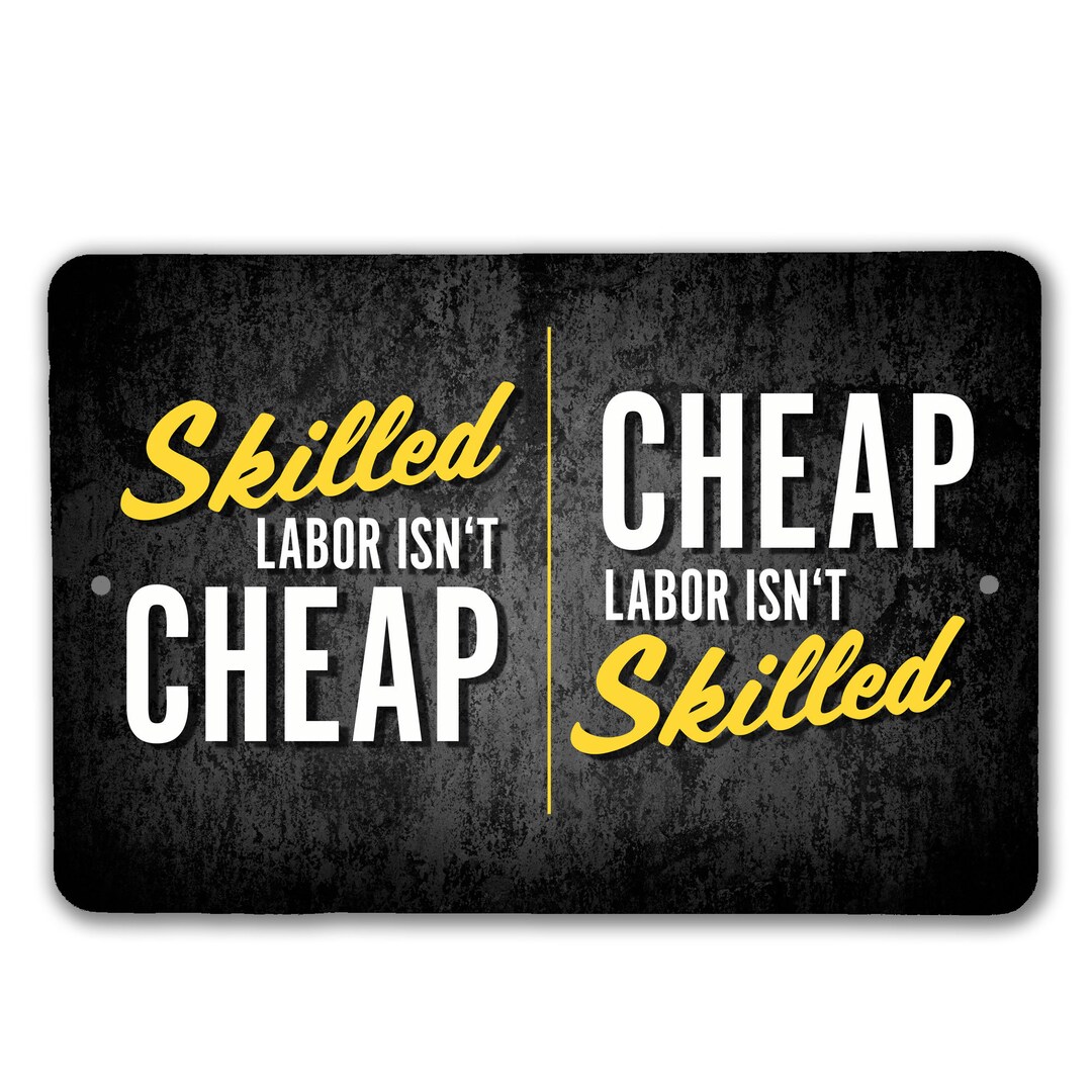 Skilled Labor Sign | Aluminum Cheap Labor Signs | Garage Sign - Etsy