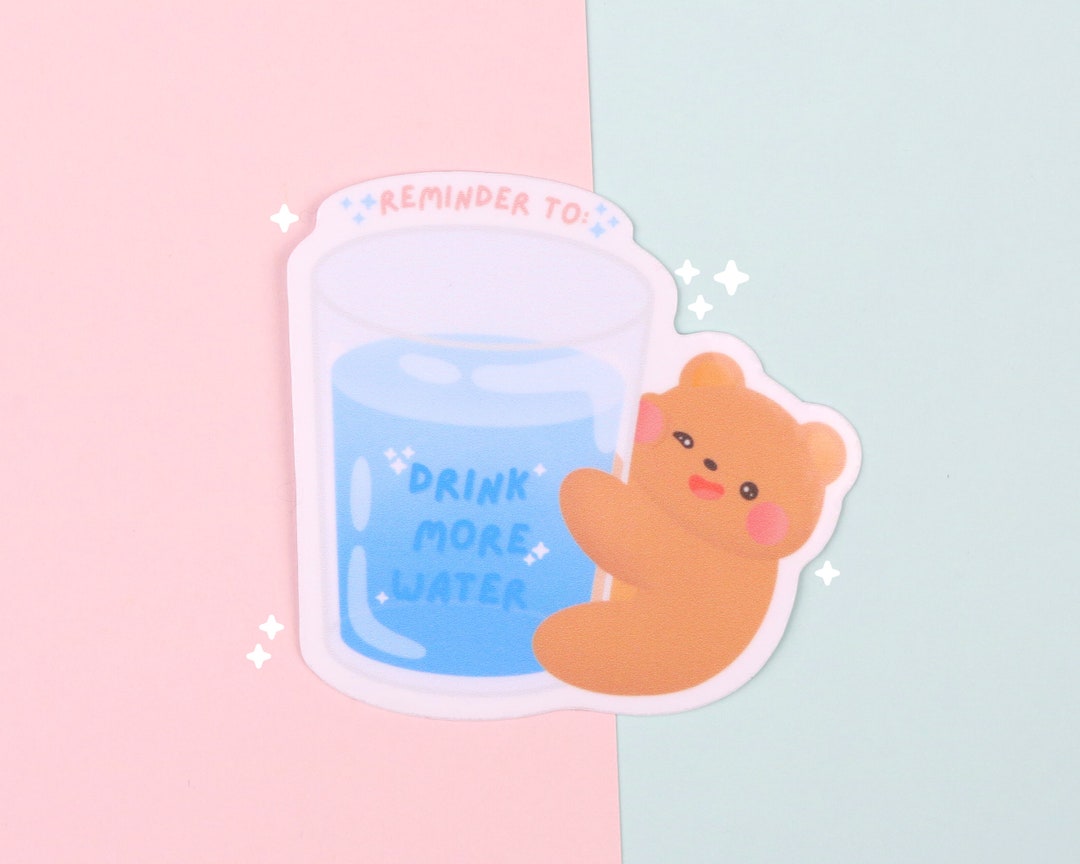 Drink Water Reminder | Glossy Vinyl Sticker Flake - Cute Glossy Sticker ...