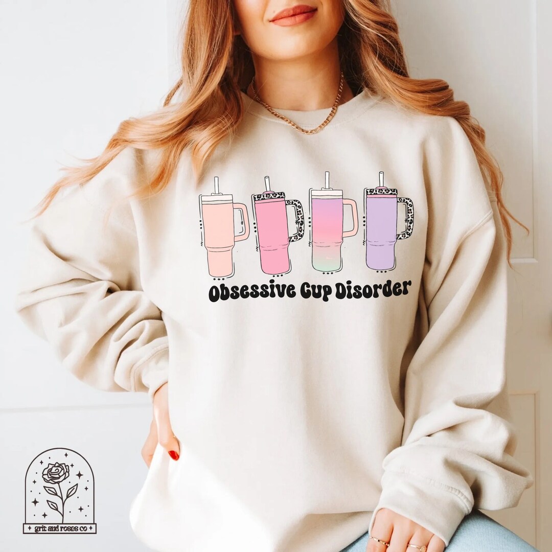 Obsessive Cup Disorder Sweatshirt OCD Obsessive Cup Disorder Shirt ...