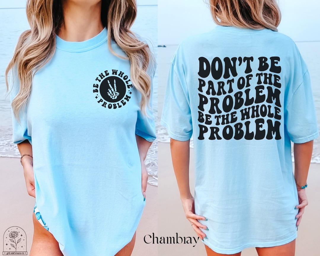 The Problem Funny Shirts Sarcastic Shirts With Sayings Graphic Tees for ...