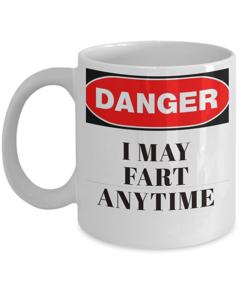 Funny Farting Mug Danger I May Fart Anytime Ideal for - Etsy