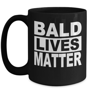 Bald Lives Matter Funny Mug for Bald Men, Baldi Mug, Middle Aged Man ...
