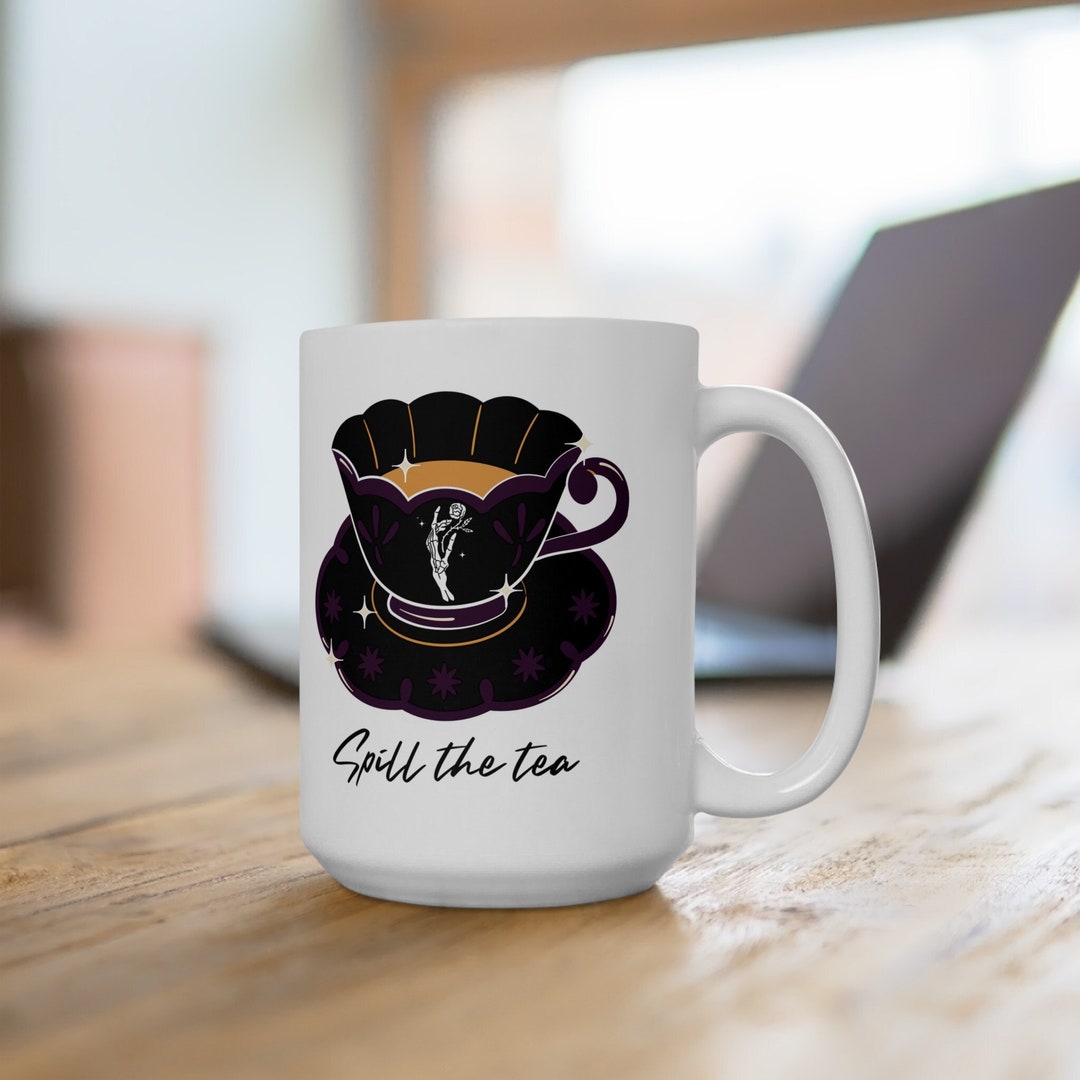 Suriel's Tea 15 Oz Mug Spill the Tea - Etsy