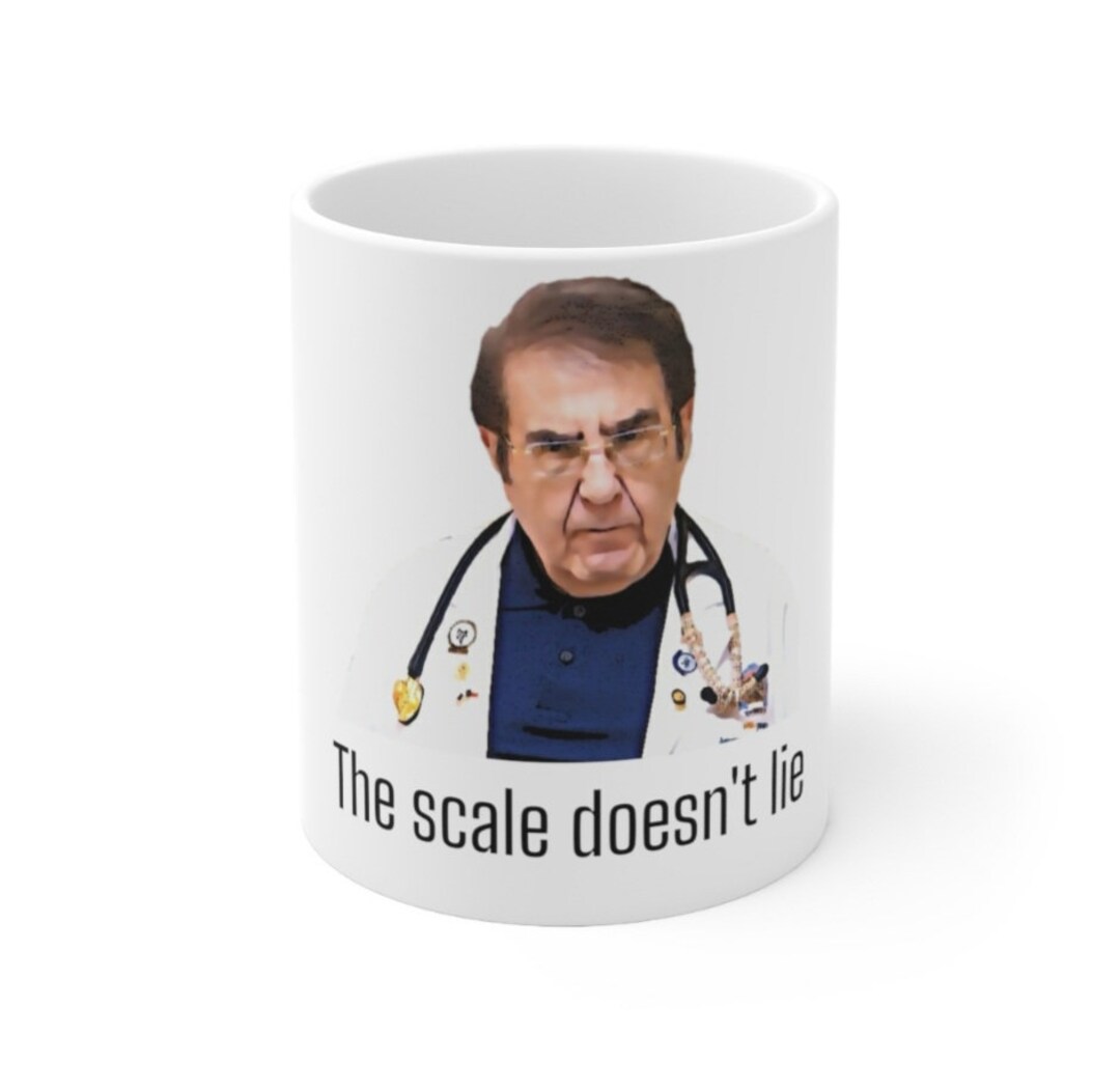 My 600lb Life Dr. Now "scale Doesn't Lie" 11oz Mug - Etsy Australia