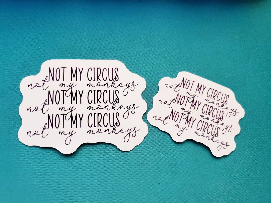 Not My Circus Not My Monkeys Sticker | Funny Sticker | Water Bottle ...