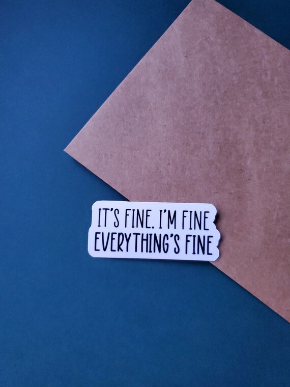 It's Fine I'm Fine Everything's Fine Funny - Etsy
