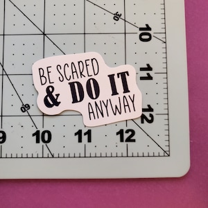 Be Scared and Do It Anyway Sticker | Inspirational Sticker | Water ...