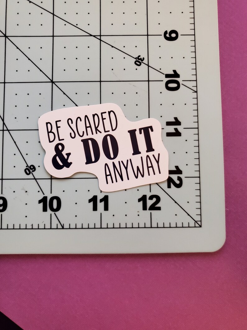 Be Scared and Do It Anyway Sticker | Inspirational Sticker | Water ...