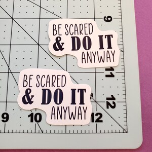 Be Scared and Do It Anyway Sticker | Inspirational Sticker | Water ...