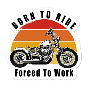 Born to Ride Motorcycle, Forced to Work! Sticker, Gift for Dad, Fathers ...