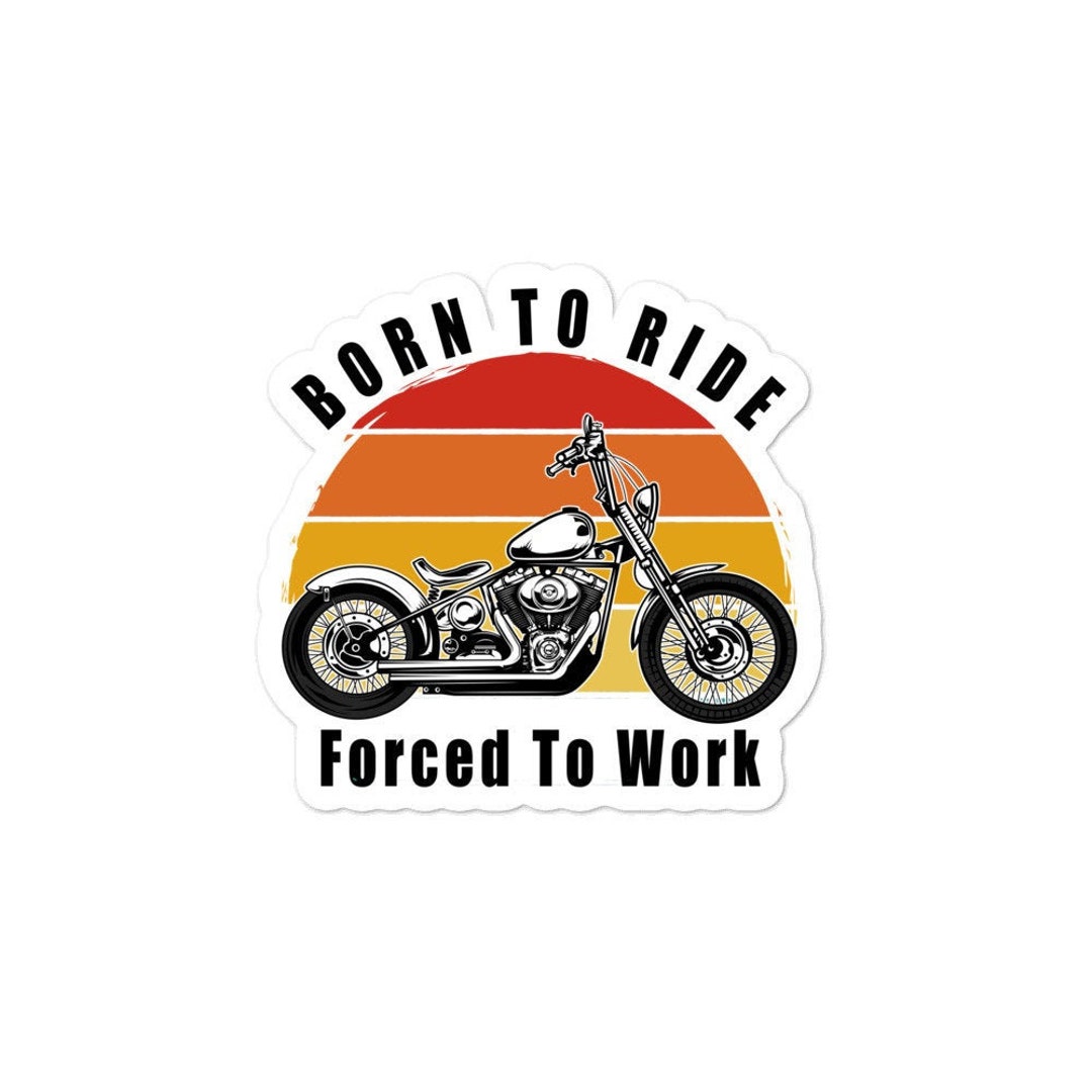 Born to Ride Motorcycle, Forced to Work! Sticker, Gift for Dad, Fathers ...