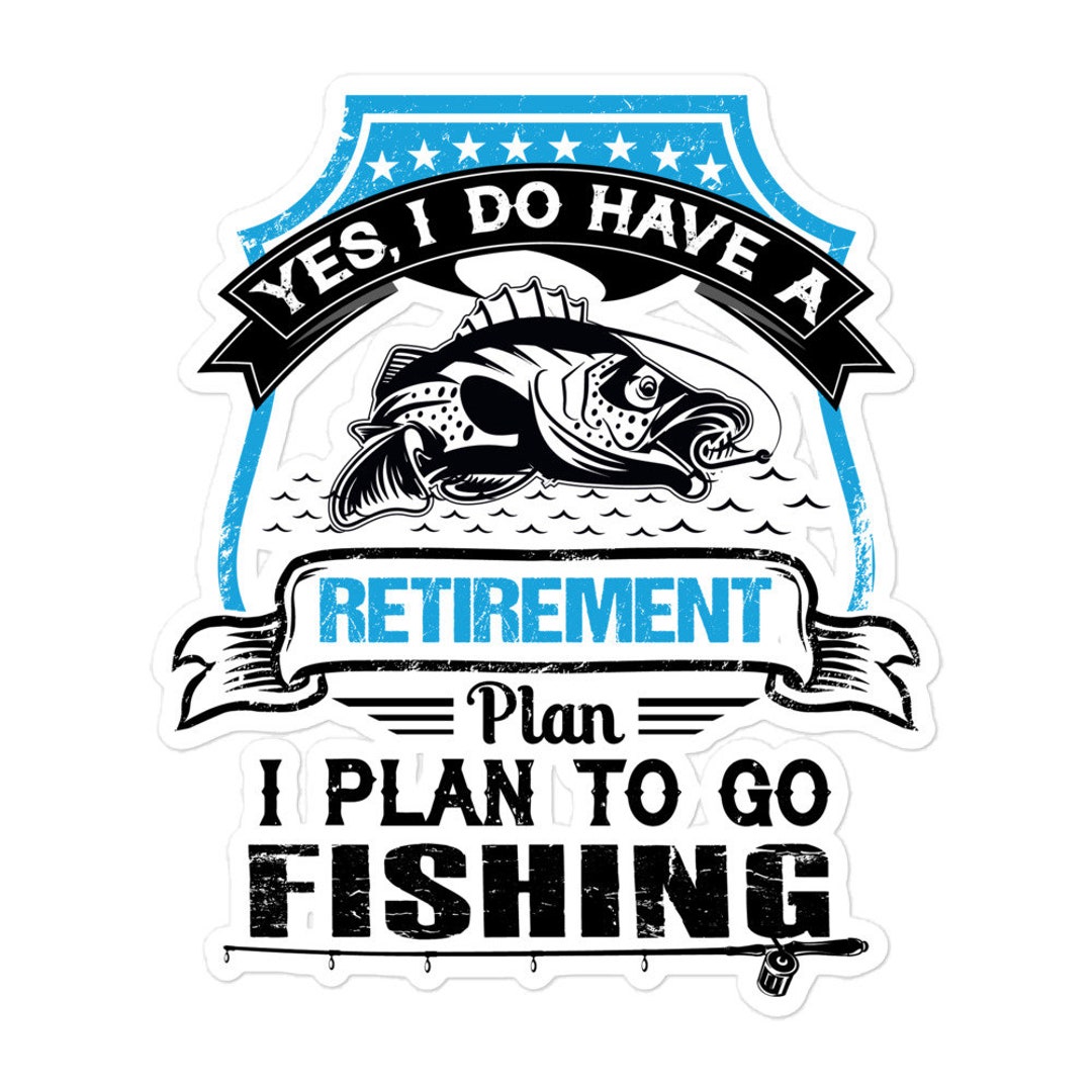 My Retirement Plan is Fishing Sticker, Funny Retired Life Sticker ...