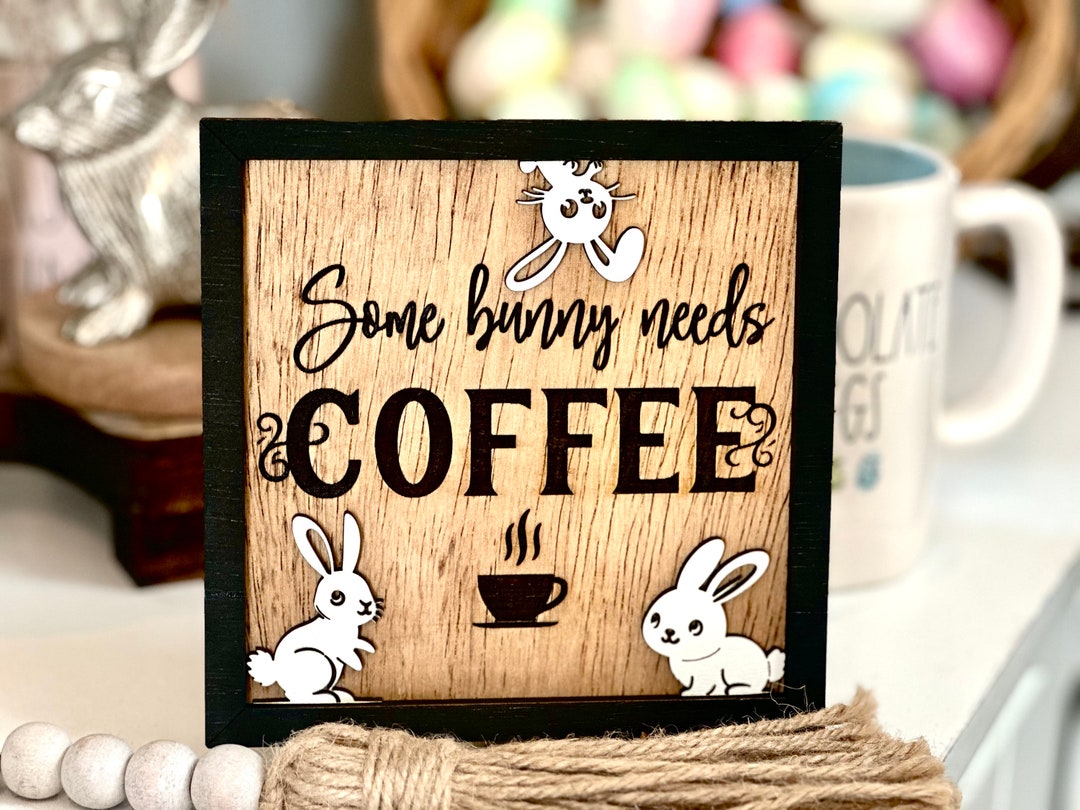 Coffee Bar Easter Decor Sign, Some Bunny Needs Coffee, Wooden Coffee ...