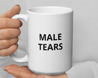 Male Tears Mug Male Tears Male Tears Gift Feminist Mug Feminism Mug ...