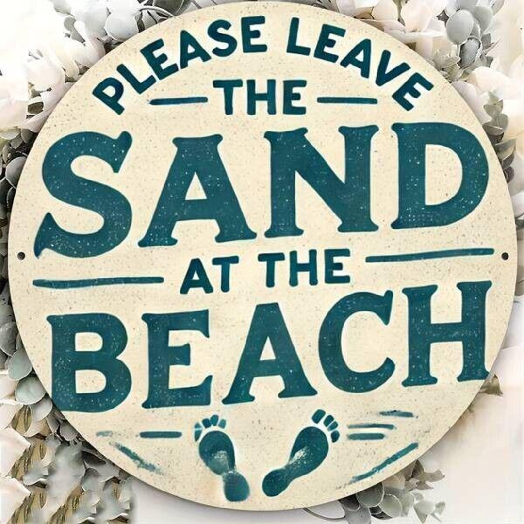 Please Leave the Sand at the Beach Aluminum Round Weatherproof Sign ...
