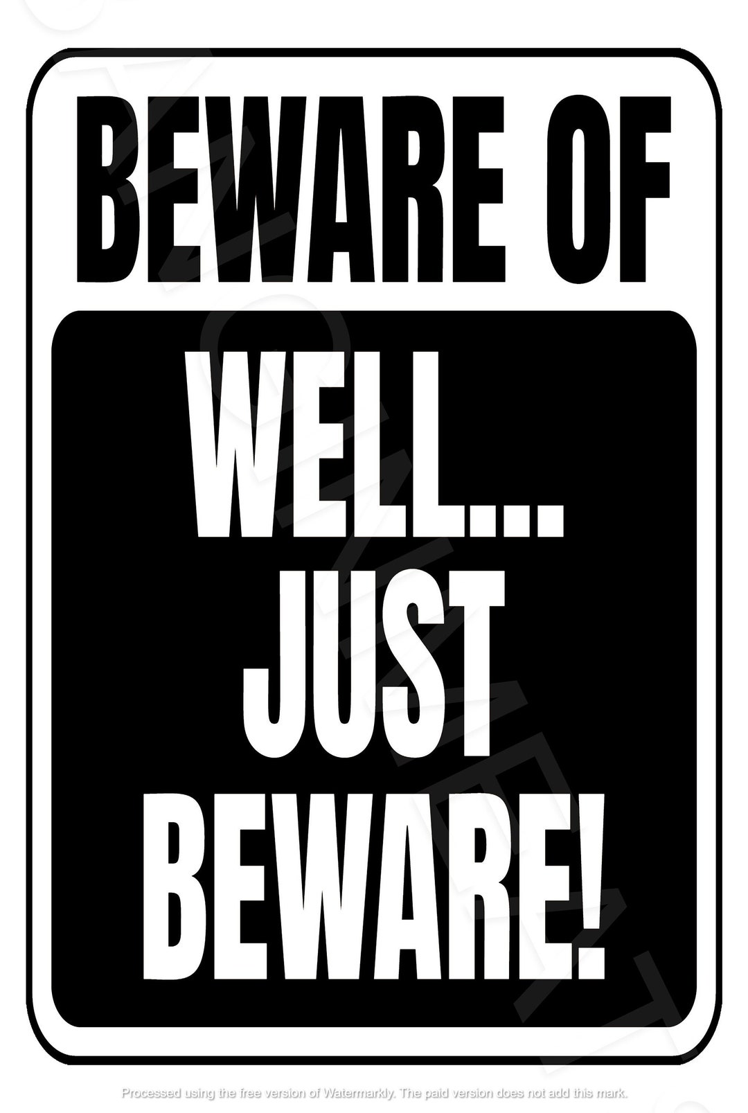 Beware Well Just Beware Funny Metal Aluminum Weatherproof Sign Man Cave ...