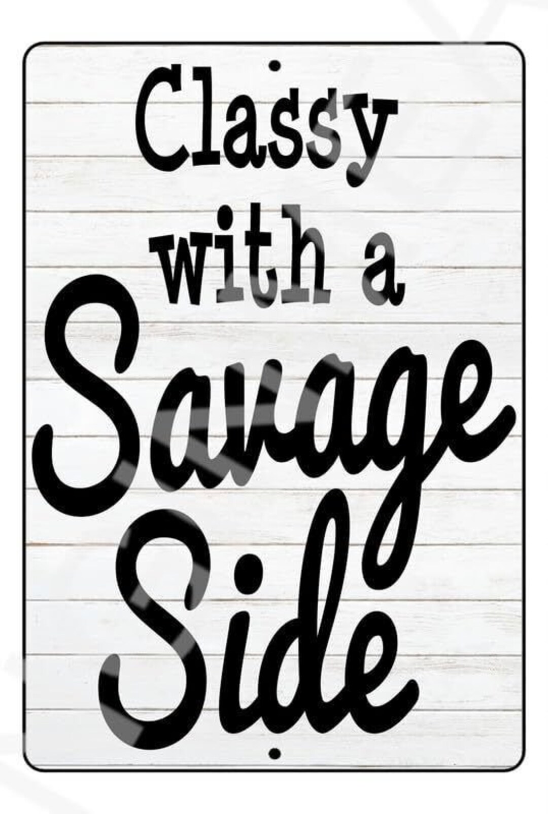 Classy With A Savage Side Funny Sign Weatherproof Aluminum 8" X 12" - Etsy