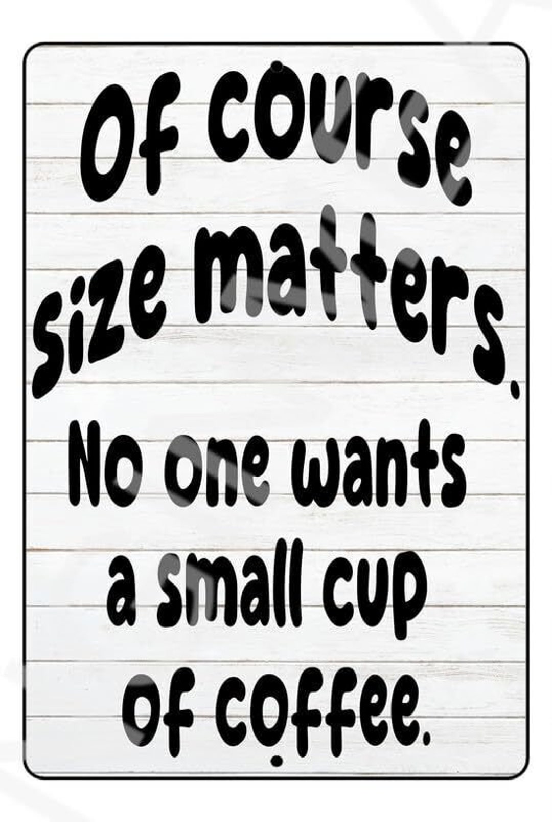 Of Course Size Matters Funny Sign Weatherproof Aluminum 8 X 12 - Etsy