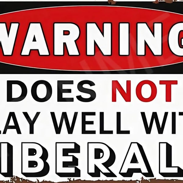 Warning Does Not Play Well With Liberals - Etsy Warning Does Not Play Well With Liberals - Etsy