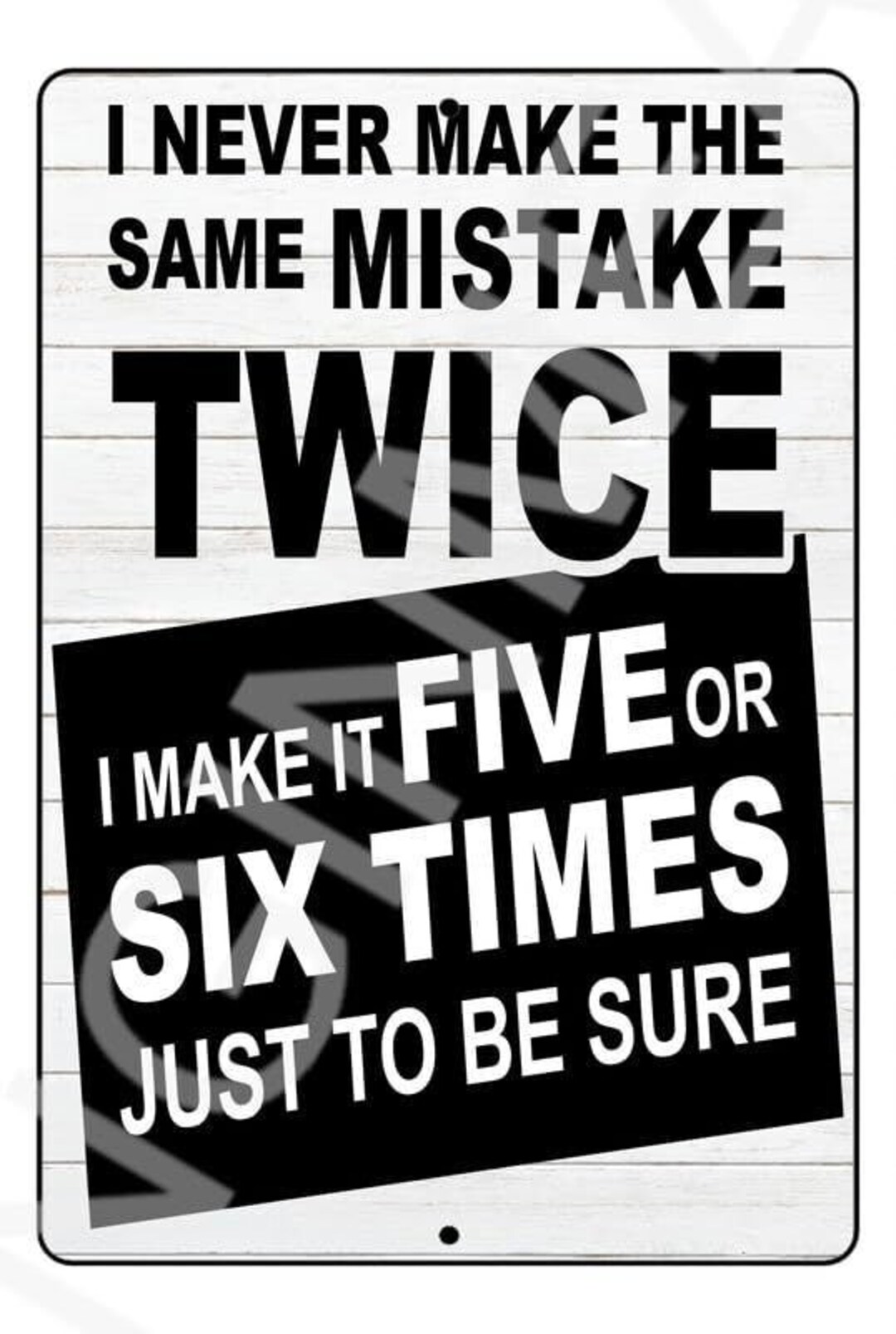 I Never Make the Same Mistake Twice Funny Sign Weatherproof Aluminum 8 ...