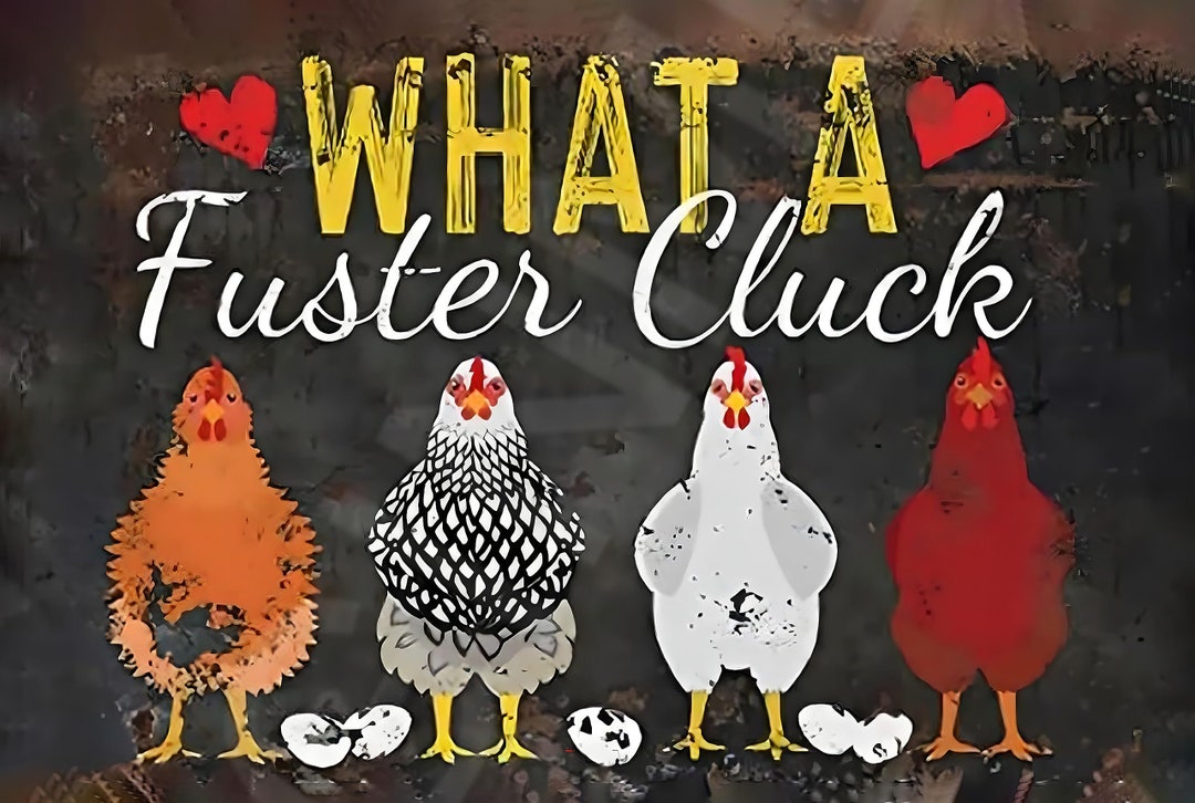 What A Fuster Cluck Funny Sign Weatherproof Aluminum 8" X 12" - Etsy