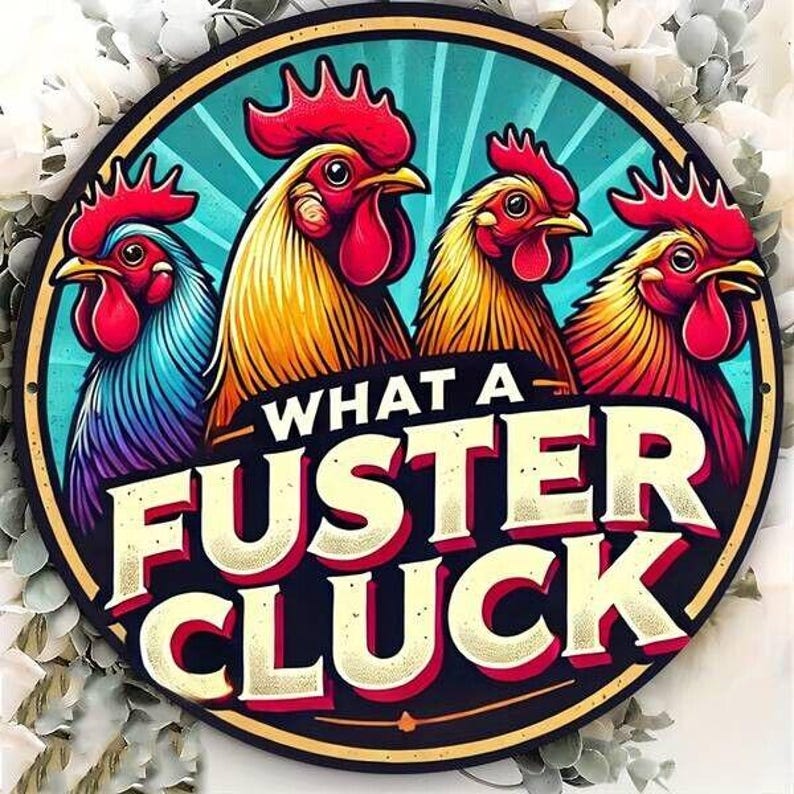 What a Fuster Cluck Aluminum Round Weatherproof Sign Funny - Etsy