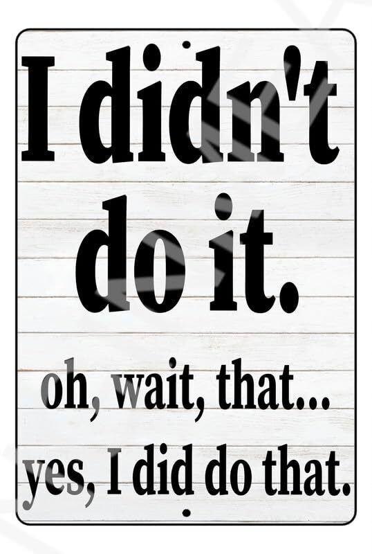 I Didnt Do It Funny Sign Weatherproof Aluminum 8" X 12" - Etsy