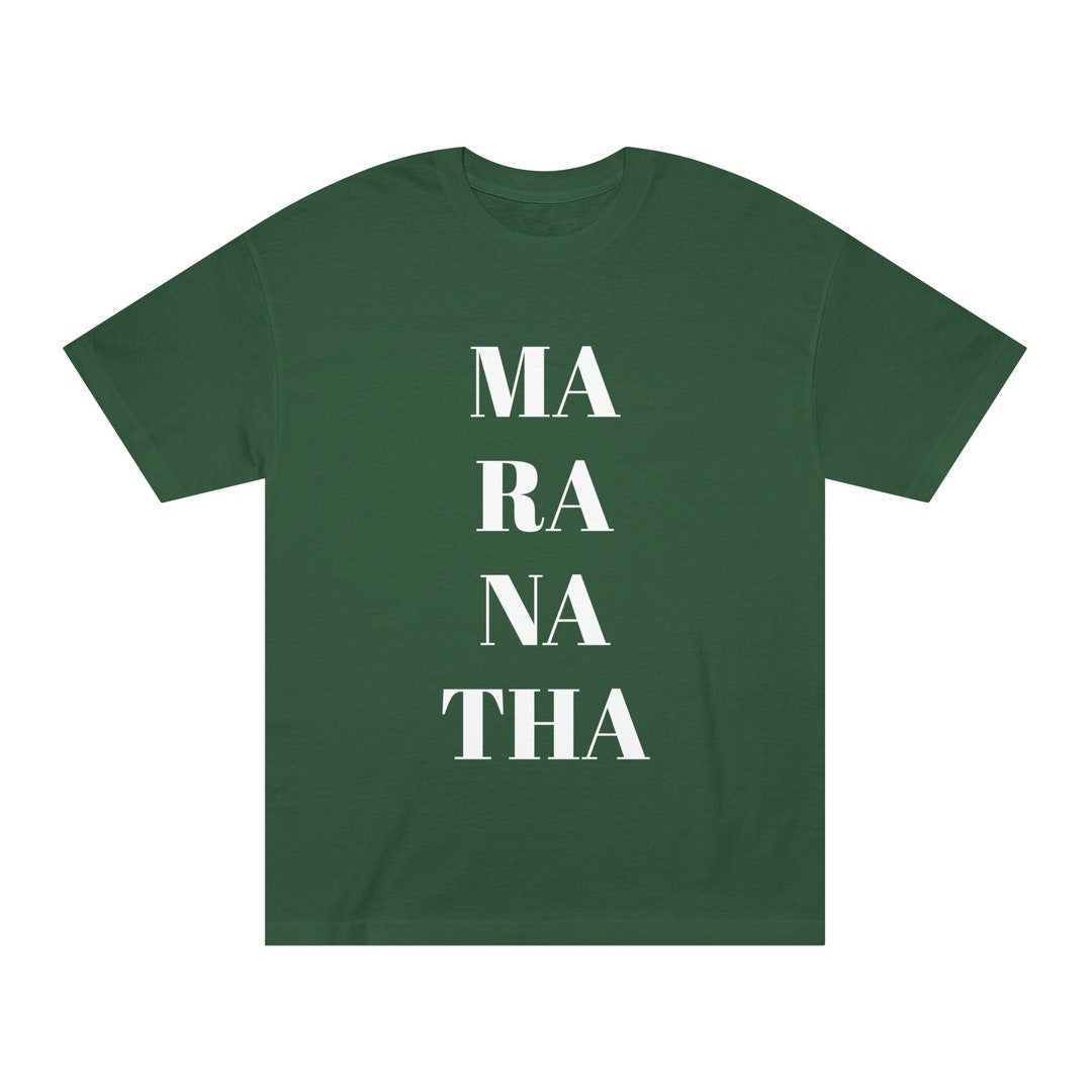 Maranatha Unisex Tee Christian Apparel Maranatha Come Lord Jesus Tee ...