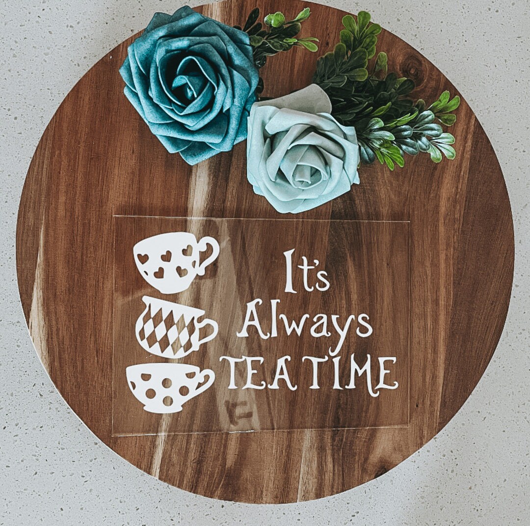 It’s Always Tea Time Sign | Alice in Wonderland Sign | Disney Wedding ...