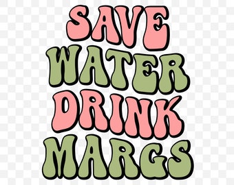 Save Water Drink Margs Svg Png File Instand Download Criut Cutting File ...