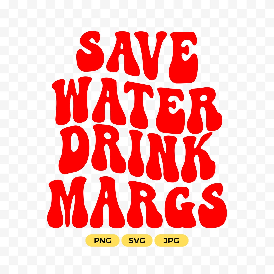 Save Water Drink Margs Red Svg Png File, Criut Cutting File ...