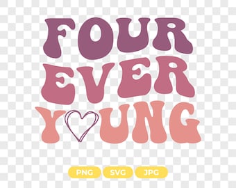 Four Ever Young Svg, Png, 4th Birthday Svg Png, Fourth Birthday Svg ...