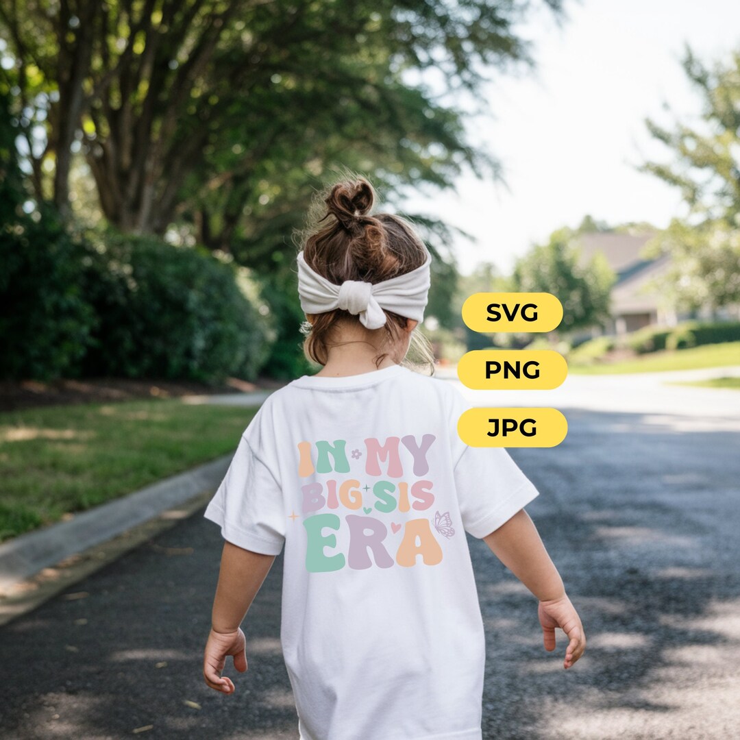 In My Big Sis Era Svg Png, Big Sis Svg Png, in My Big Sis Shirt Design ...
