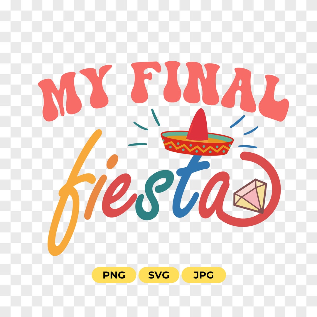 My Final Fiesta svg, Cinco de Mayo SVG, Archivos de corte de camisa ...