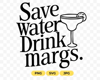 Save Water Drink Margs Svg Png File Instand Download Criut Cutting File ...