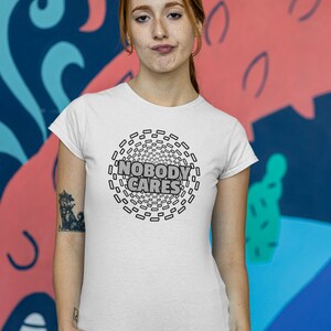 Nobody Cares T-shirt | Funny Printed T-shirts - Etsy UK