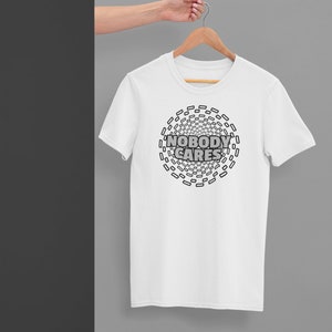 Nobody Cares T-shirt | Funny Printed T-shirts - Etsy UK