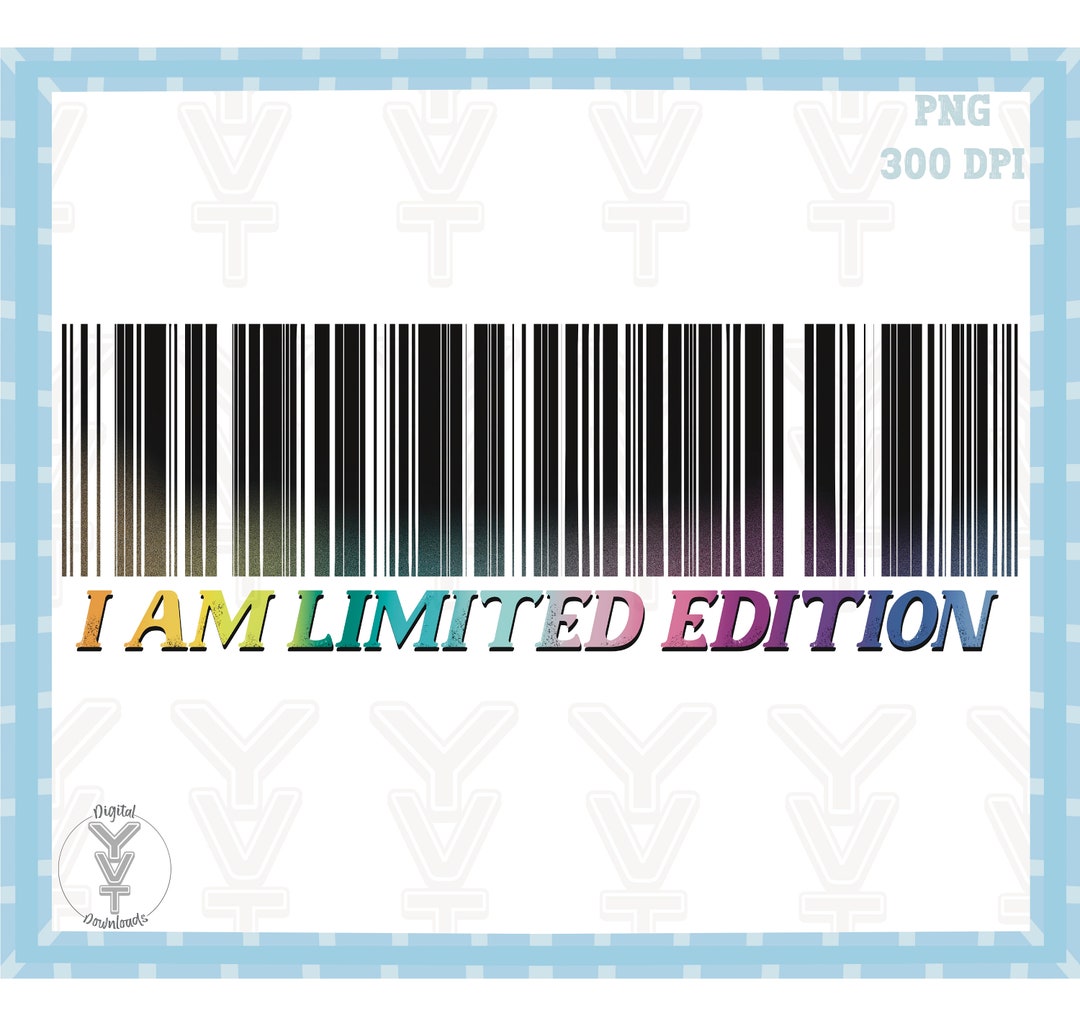 I Am Limited Edition Trendy PNG Sublimations, Designs Downloads, Shirt ...