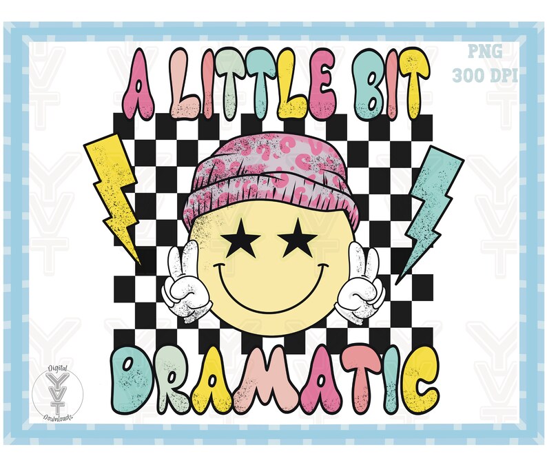 A Little Bit Dramatic Png, Smiley Face Png, Trendy PNG Sublimations,t ...