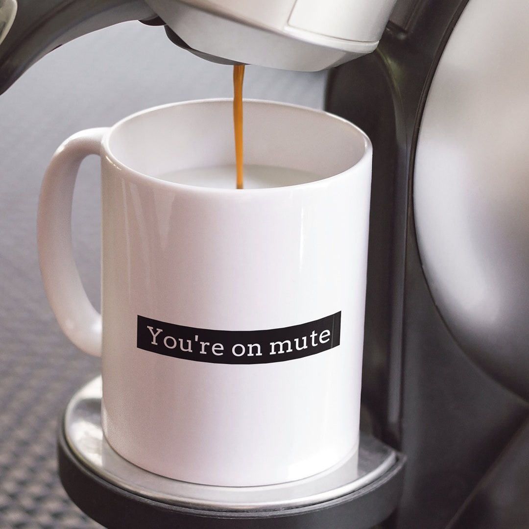 You're on Mute. Zoom Mug. Funny Office Gift Cheeky Gift - Etsy