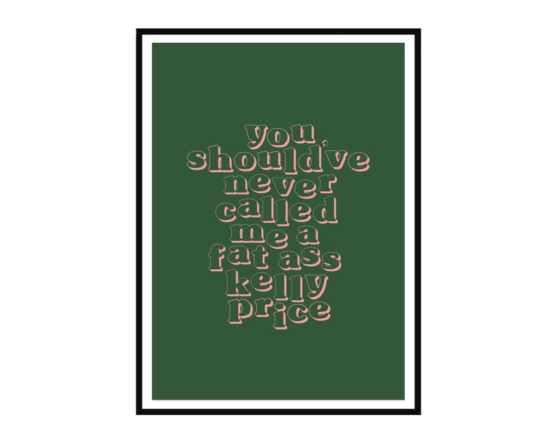 Catfish | Fat Ass Kelly Price | Print | A4, A5 | Quote | Wall Art | TV ...