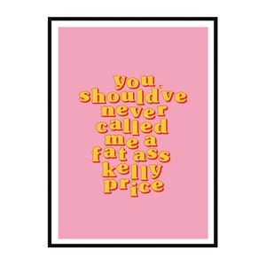 Catfish | Fat Ass Kelly Price | Print | A4, A5 | Quote | Wall Art | TV ...