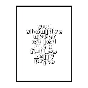 Catfish | Fat Ass Kelly Price | Print | A4, A5 | Quote | Wall Art | TV ...