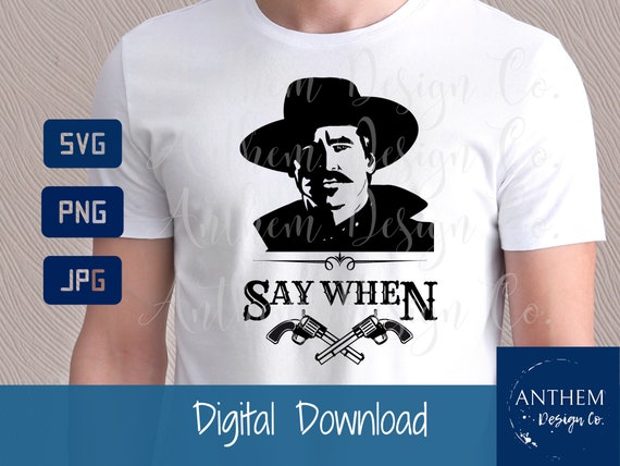 Say When SVG Doc Holliday Svg Tombstone Svg Cut File Doc - Etsy UK