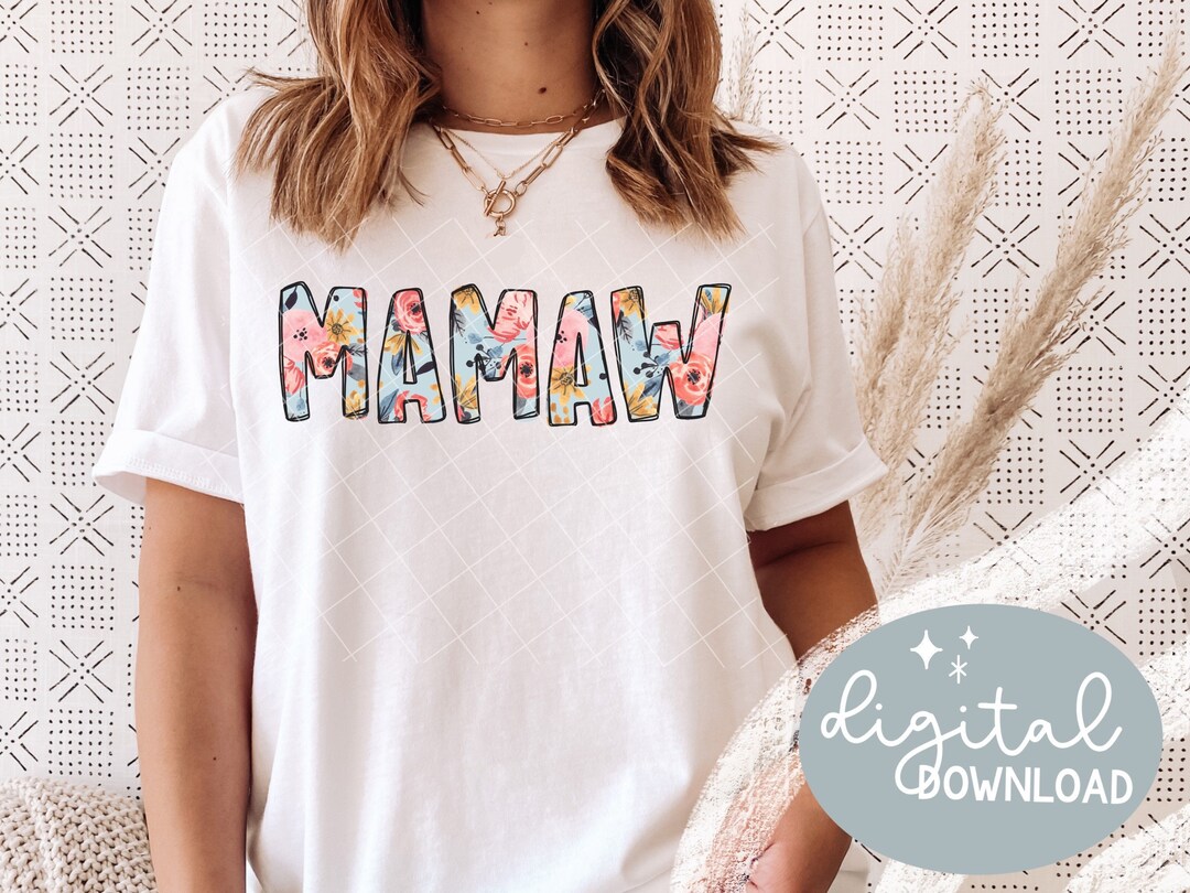 Mamaw PNG | Grandma Tshirt | Mothers Day PNG | Grandmother Png | Floral ...