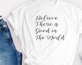 Believe There is Good in the World Printable File Hand - Etsy