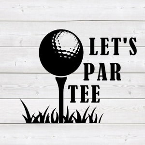 Golf Golfing Let's Par Tee Sign Download for Cricut, Silhouette Cameo ...