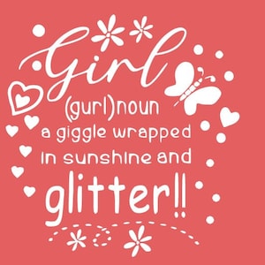 Girly, Girl Saying, Gurl Noun a Giggle Wrapped in Sunshine and Glitter ...