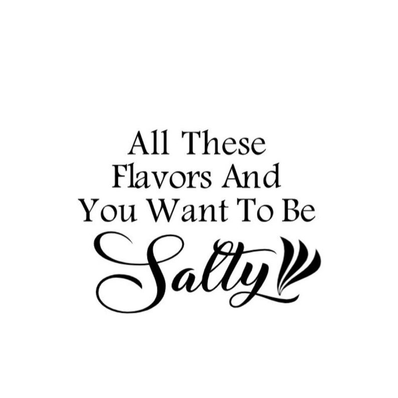 All These Flavors and You Want to Be Salty Sign Instant Download for ...